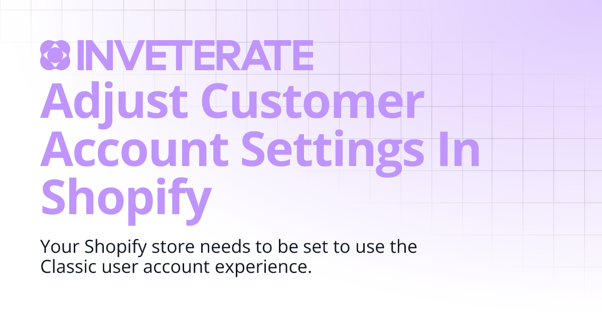 Adjust Customer Account Settings In Shopify | Help Center