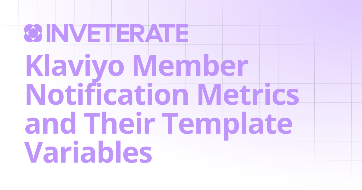 Klaviyo Member Notification Metrics and Their Template Variables | Help Center